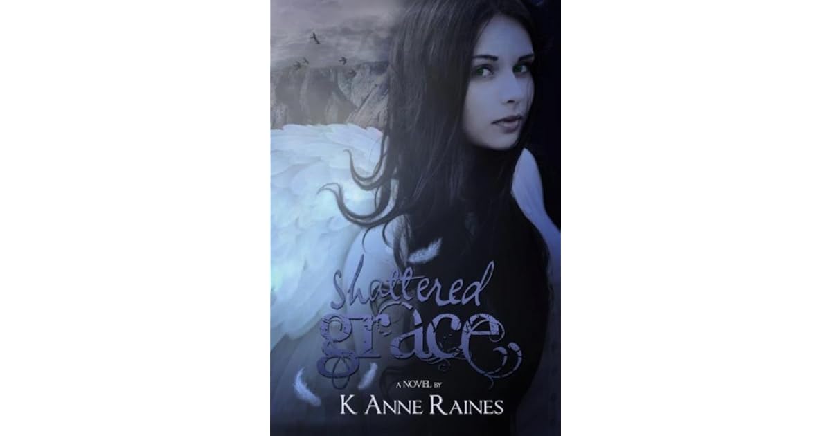 Shattered Grace (Fallen from Grace, #1) by K. Anne Raines