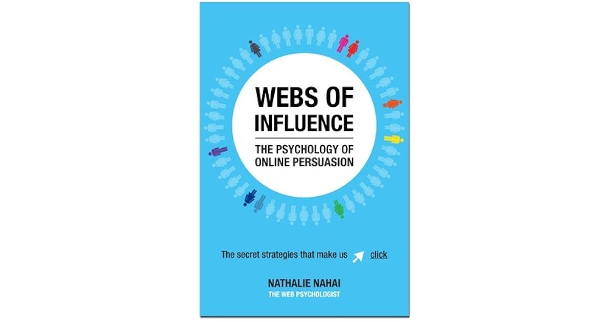 Webs of Influence: The Psychology of Online Persuasion by Nathalie Nahai