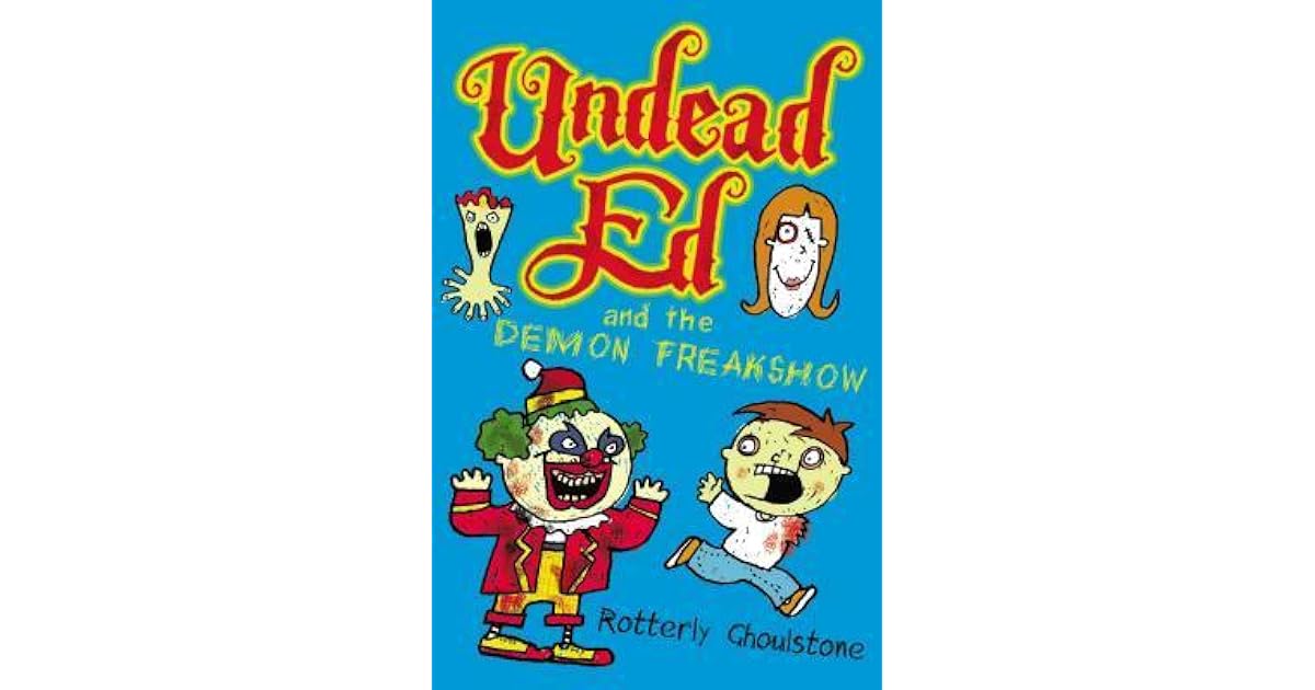 Undead Ed and the Demon Freakshow by Rotterly Ghoulstone