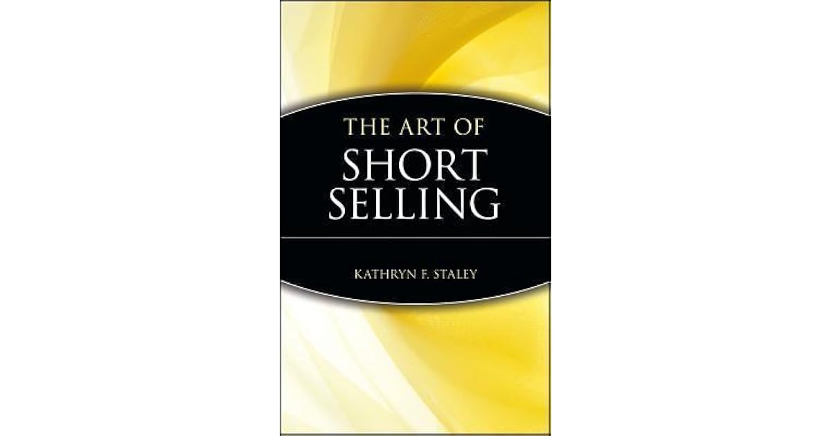 The Art of Short Selling by Kathryn F. Staley