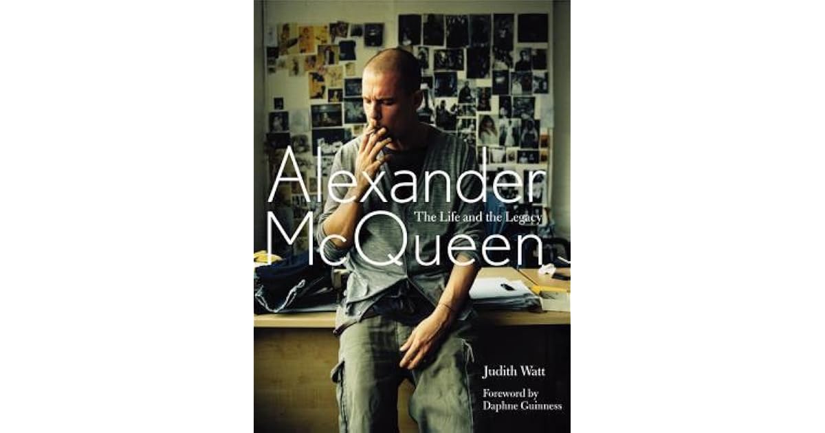 Alexander McQueen: The Life and the Legacy by Judith Watt