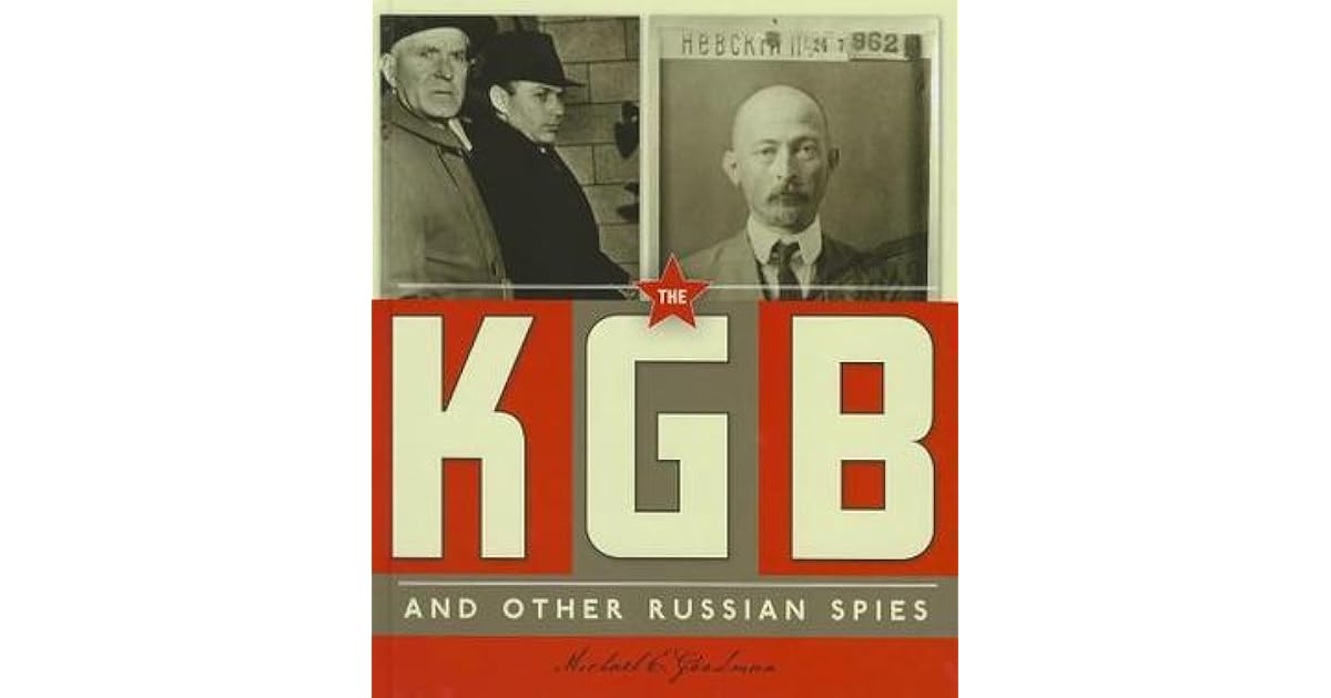 The KGB and Other Russian Spies by Michael E. Goodman