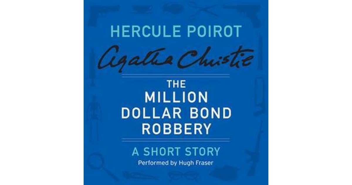 The Million Dollar Bond Robbery: A Short Story by Agatha Christie