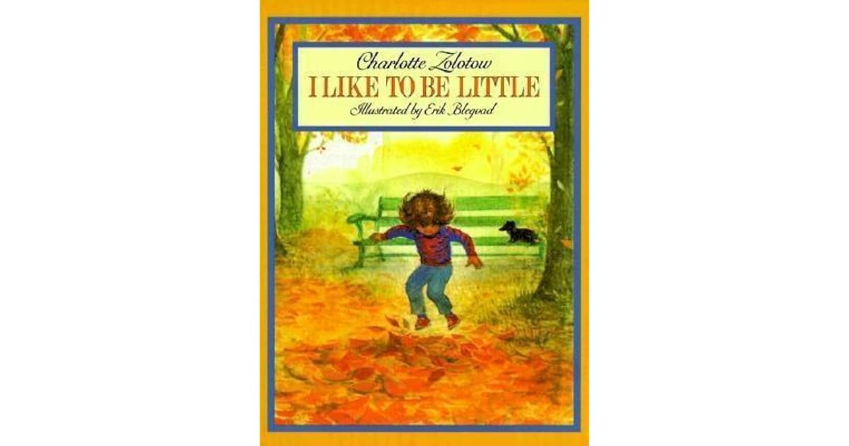 I Like to Be Little by Charlotte Zolotow