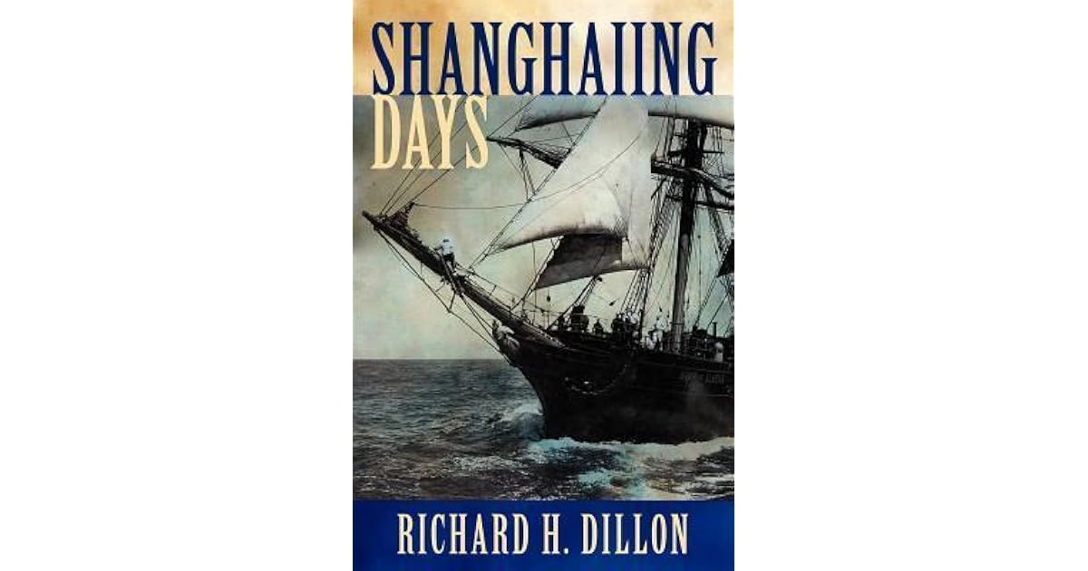 Shanghaiing Days by Richard H. Dillon