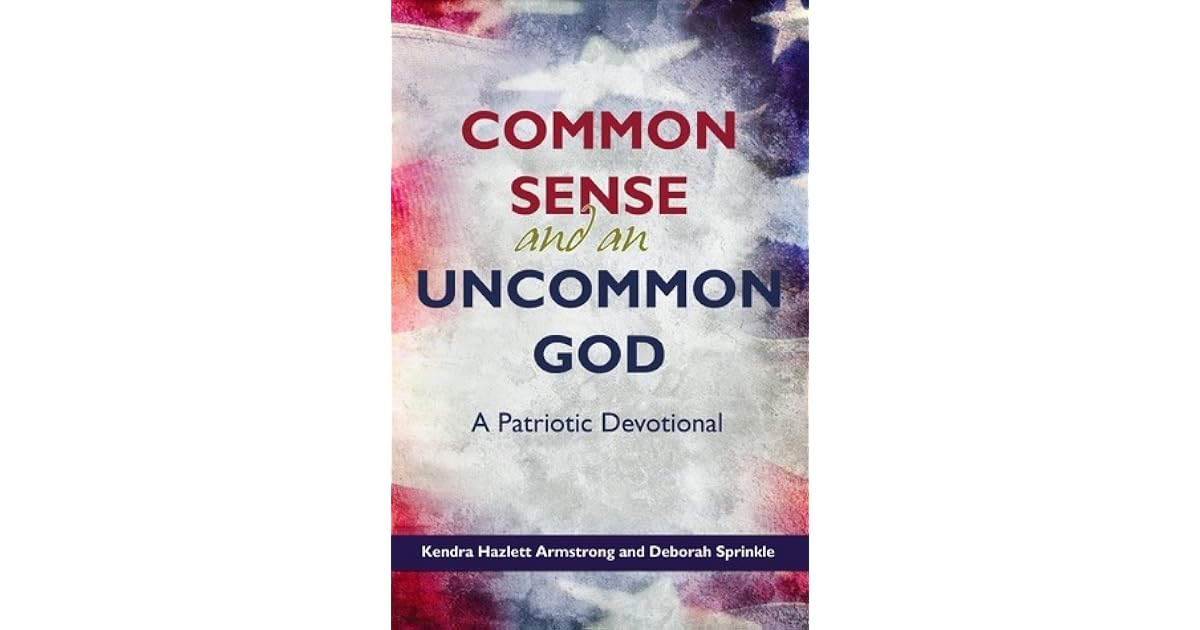 Book giveaway for Common Sense and an Uncommon God: A Patriotic ...