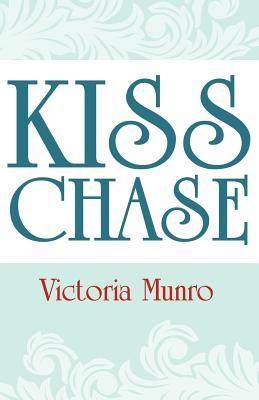 Kiss Chase by Victoria Munro
