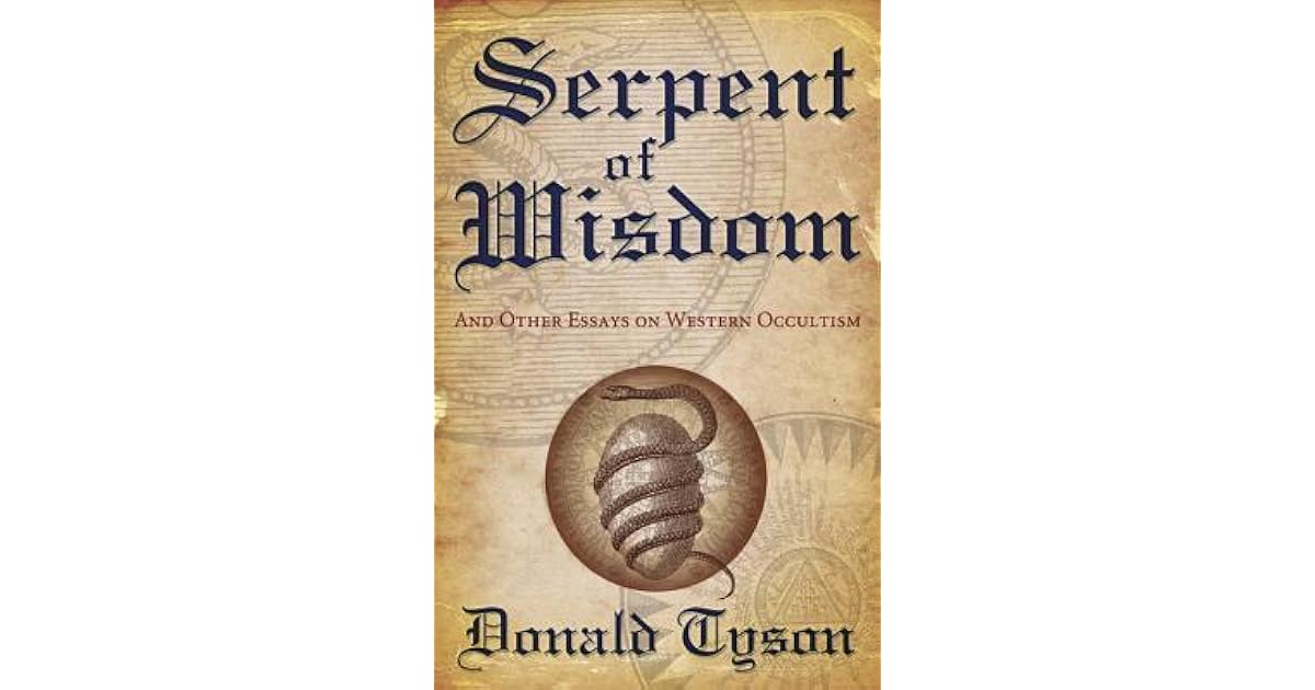 Serpent of Wisdom: And Other Essays on Western Occultism by Donald Tyson