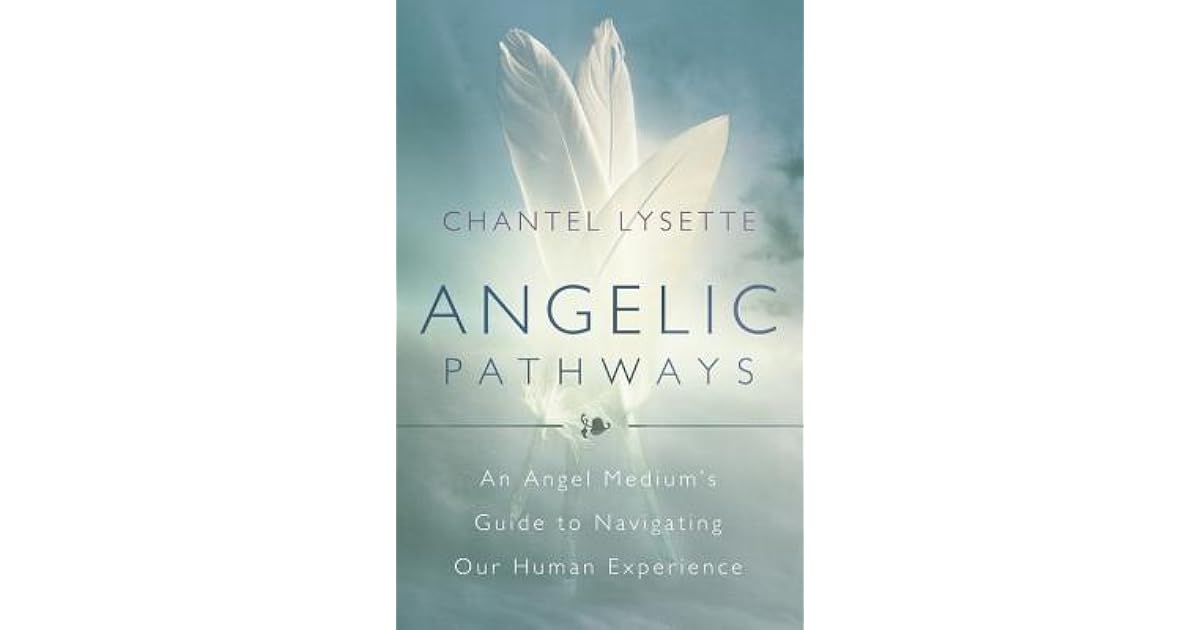Angelic Pathways: An Angel Medium's Guide to Navigating Our Human ...