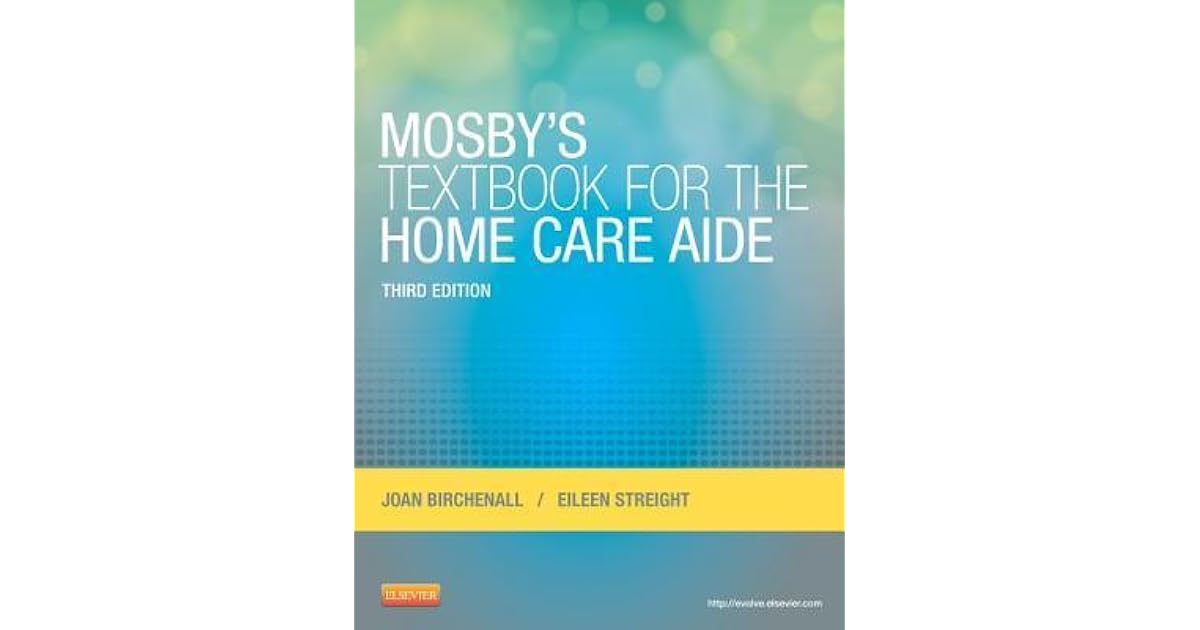 Mosby's Textbook for the Home Care Aide by Joan M. Birchenall