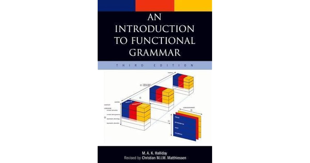 An Introduction To Functional Grammar By M A K Halliday An Introduction To Functional Grammar By M A K Halliday