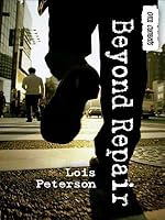 Beyond Repair by Lois Peterson