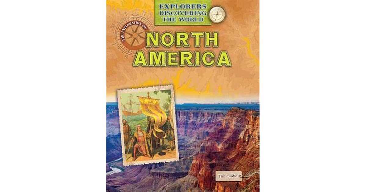 The Exploration of North America by Tim Cooke