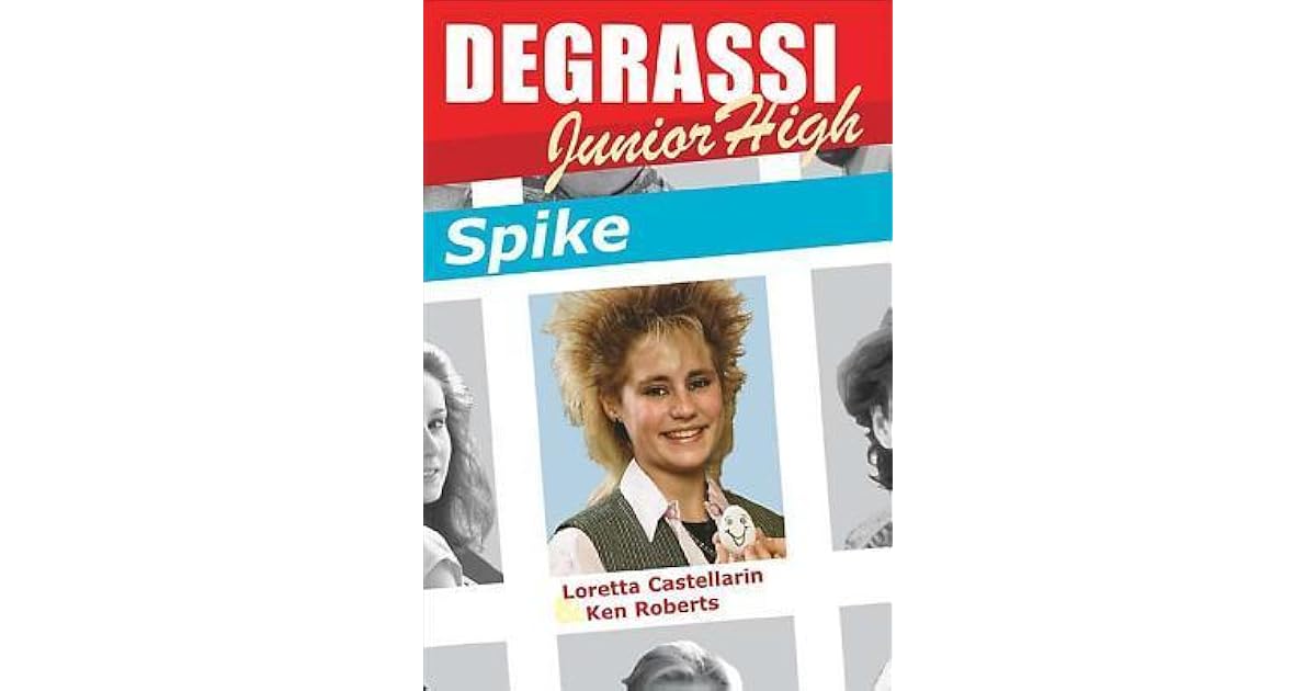 Spike (Degrassi, #11) by Loretta Castellarin