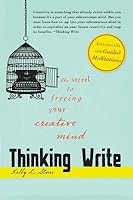 Thinking Write: The Secret to Freeing Your Creative Mind by Kelly L. Stone