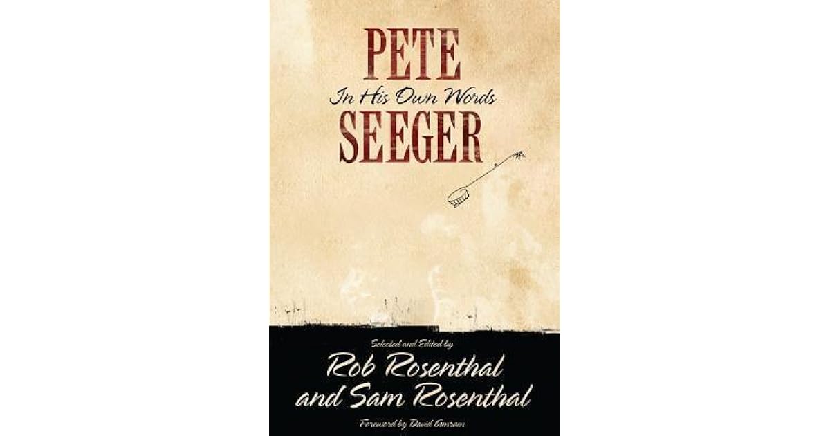 Pete Seeger: In His Own Words by Pete Seeger