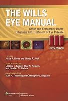 The Wills Eye Manual: Office and Emergency Room Diagnosis and Treatment ...
