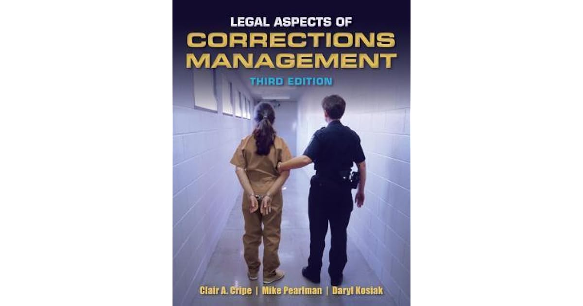 Legal Aspects of Corrections Management by Clair A. Cripe