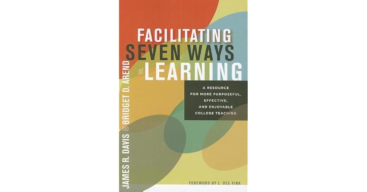 Facilitating Seven Ways of Learning: A Resource for More Purposeful ...