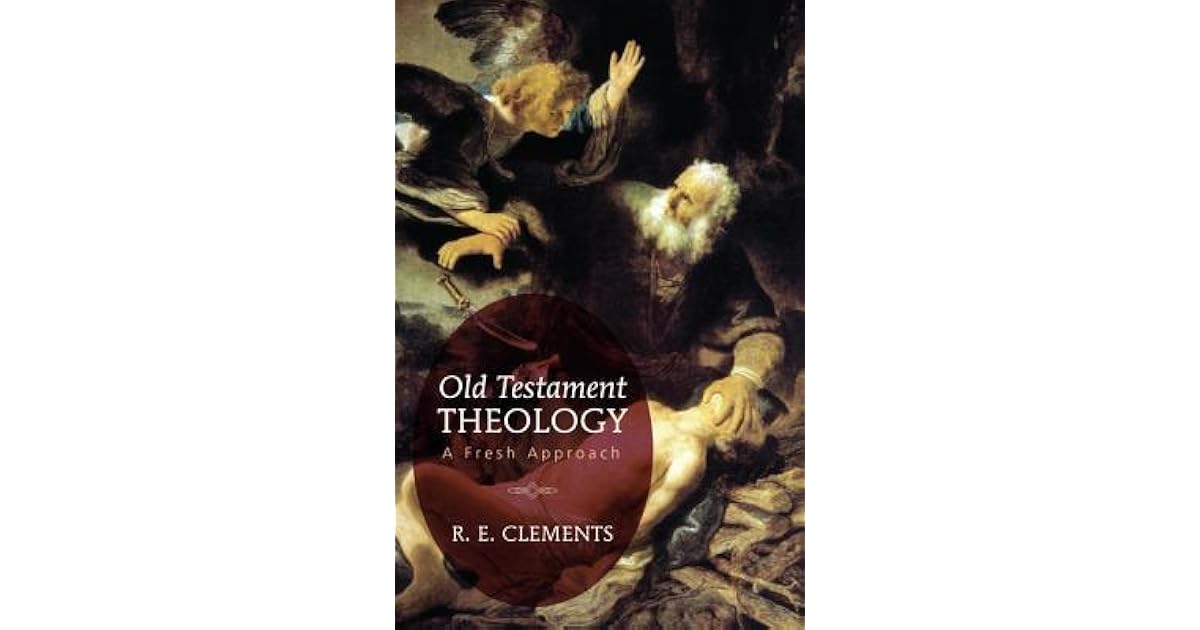 Old Testament Theology: A Fresh Approach by Ronald E. Clements