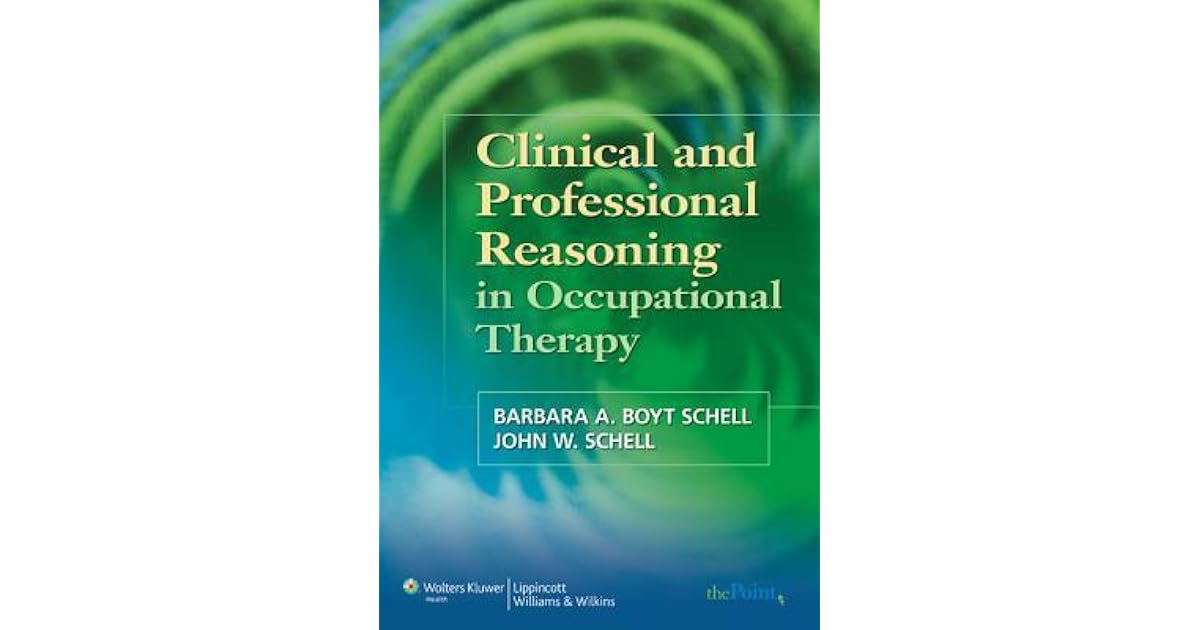 Clinical And Professional Reasoning In Occupational Therapy By Barbara clinical-and-professional-reasoning-in-occupational-therapy-by-barbara