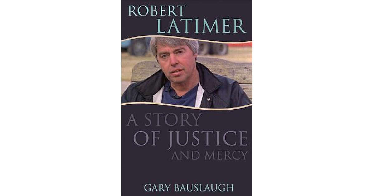 Robert Latimer: A Story of Justice and Mercy by Gary Bauslaugh