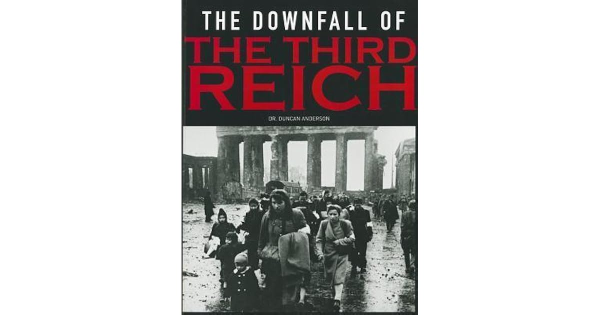 The Downfall of the Third Reich by Duncan Anderson
