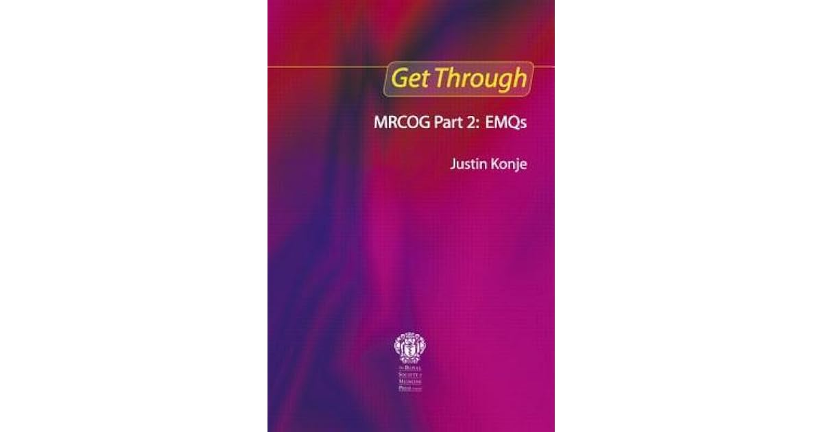 Get Through MRCOG Part 2: EMQs by Justin C. Konje