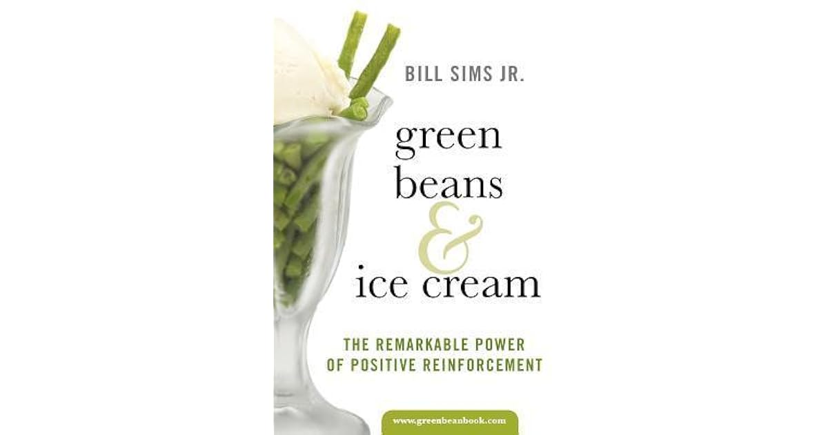 Green Beans & Ice Cream: The Remarkable Power of Positive Reinforcement ...