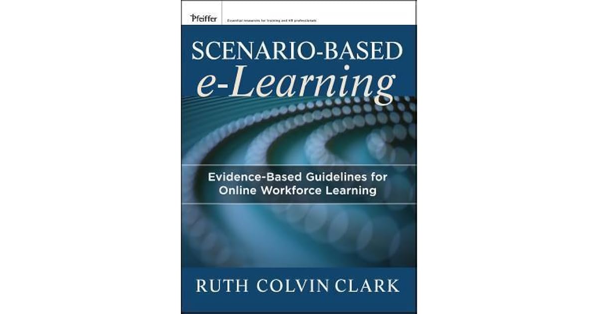 Scenario-Based E-Learning: Evidence-Based Guidelines for Online ...