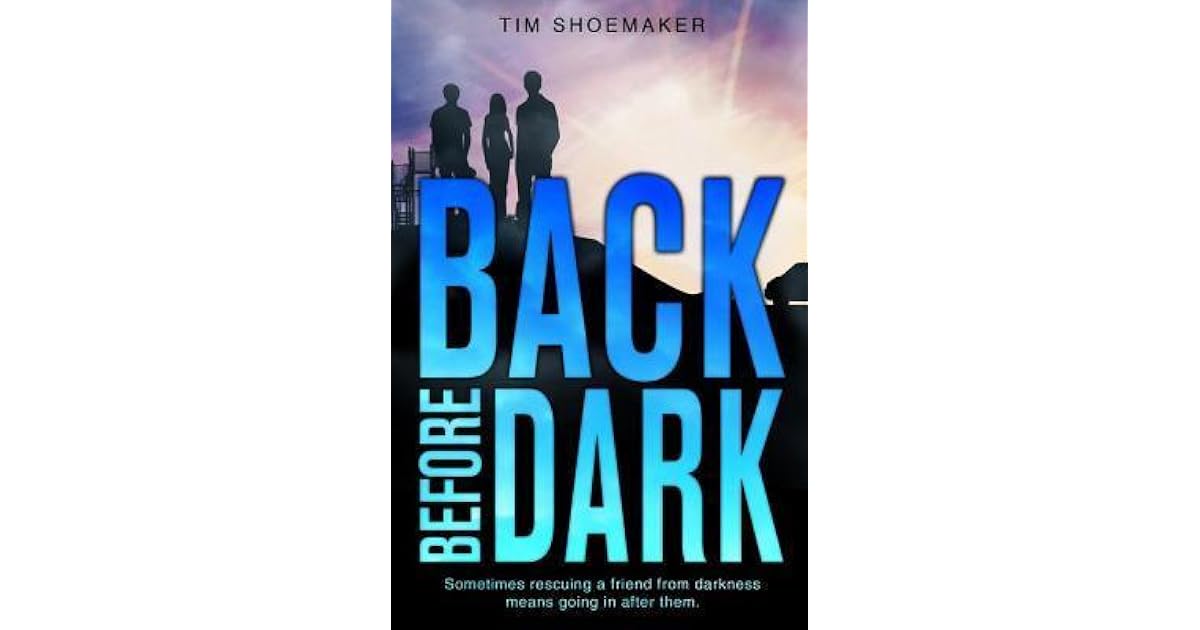 Back Before Dark (Code of Silence, #2) by Tim Shoemaker