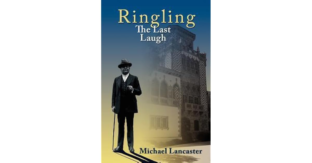 Ringling, The Last Laugh: This is the real story of the Ringling ...