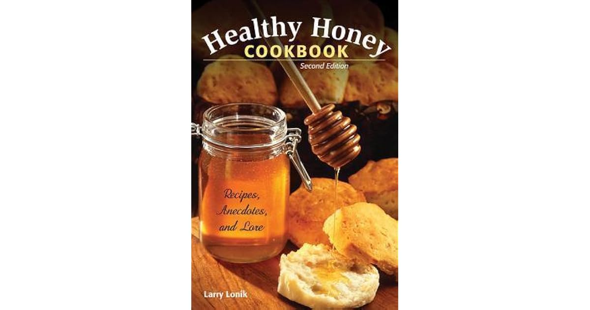 Healthy Honey Cookbook: Recipepb by Larry Lonik