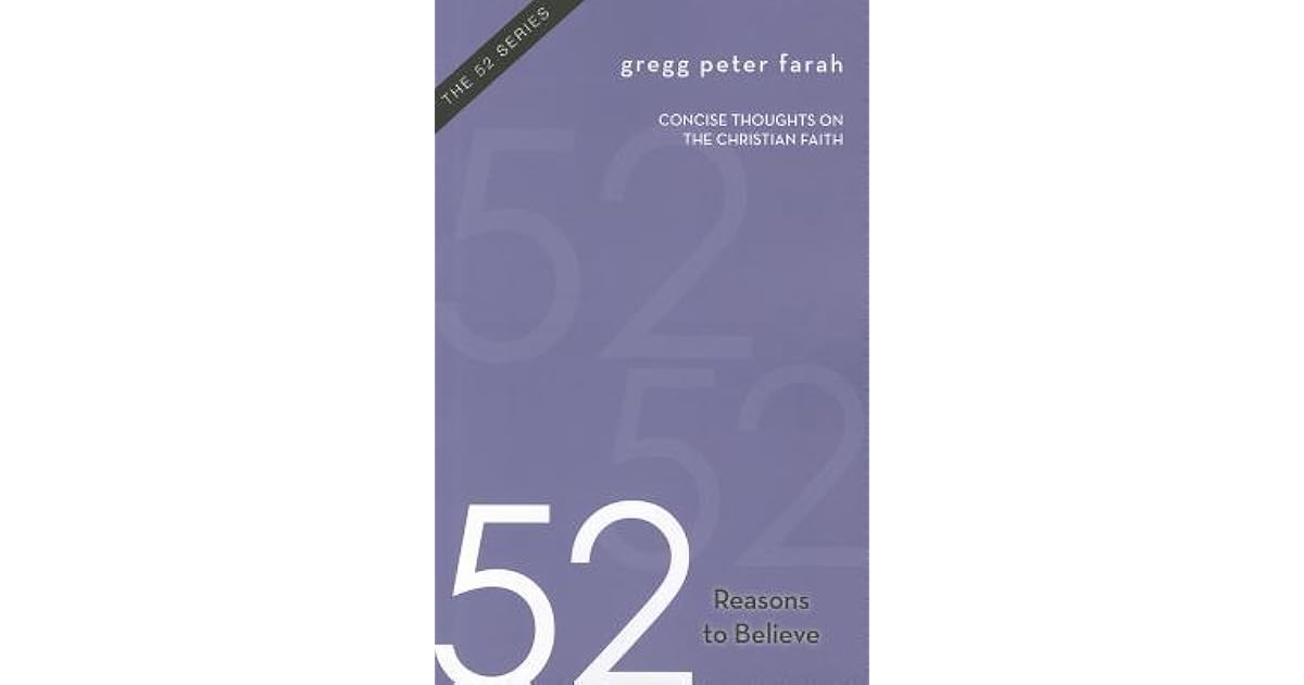 52 Reasons to Believe: Concise Thoughts on the Christian Faith by Gregg ...