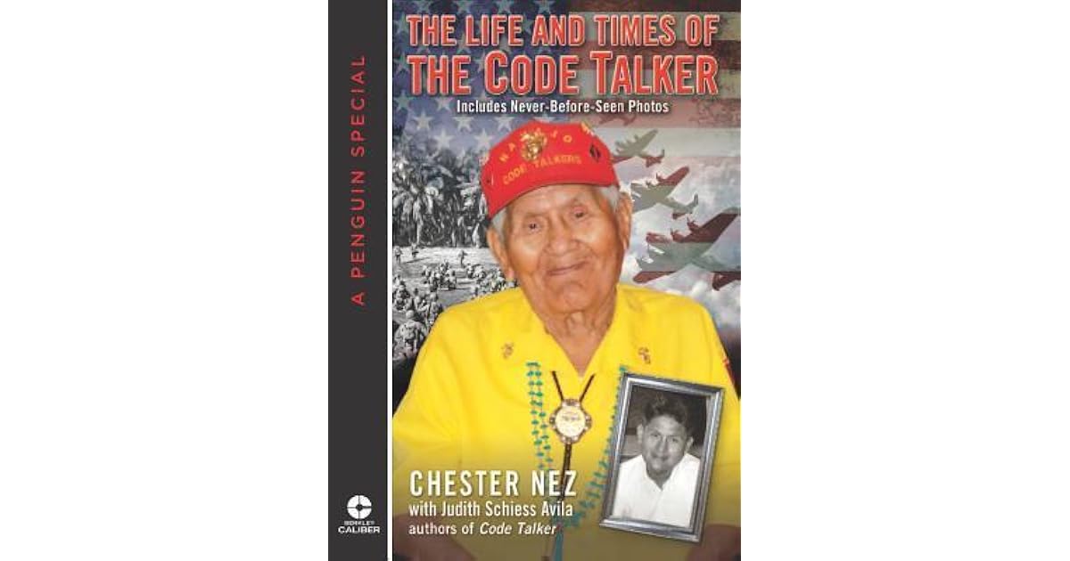 The Life and Times of the Code Talker by Chester Nez