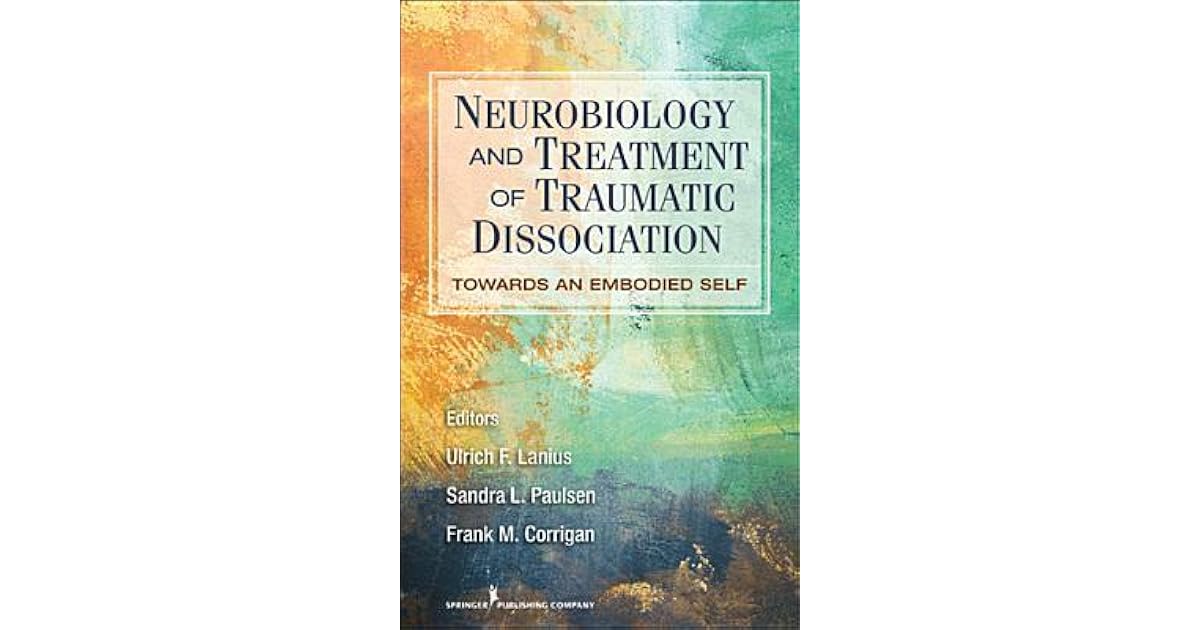 Neurobiology and Treatment of Traumatic Dissociation: Towards an ...