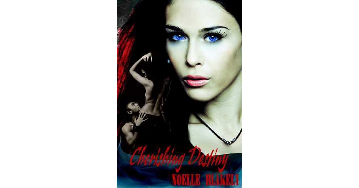 Cherishing Destiny (A Dangerous Destiny, #1) by Noelle Blakely