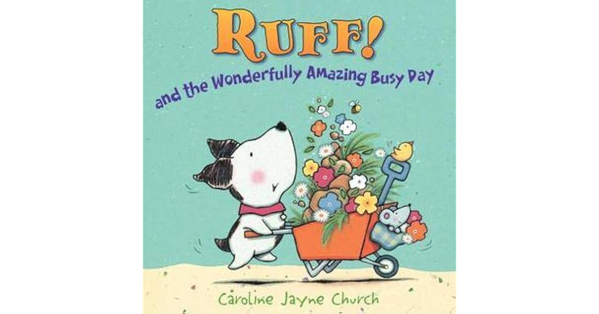 Ruff!: And the Wonderfully Amazing Busy Day by Caroline Jayne Church