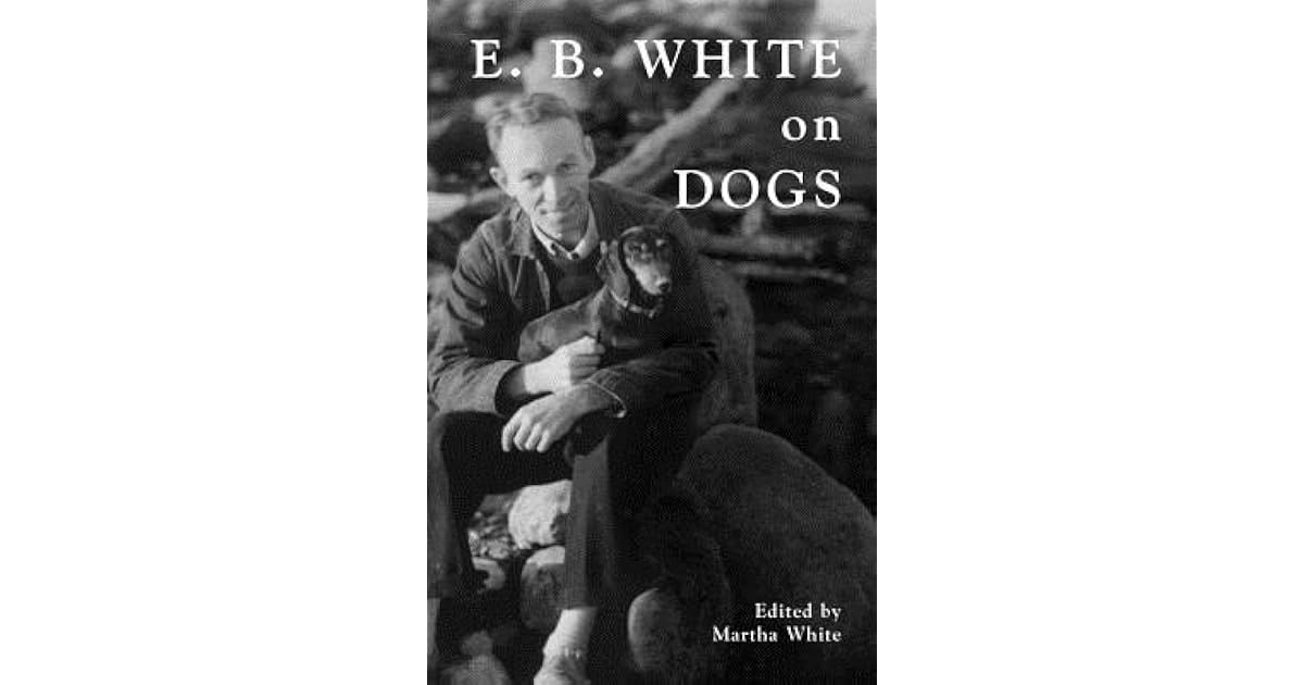 E.B. White on Dogs by E.B. White