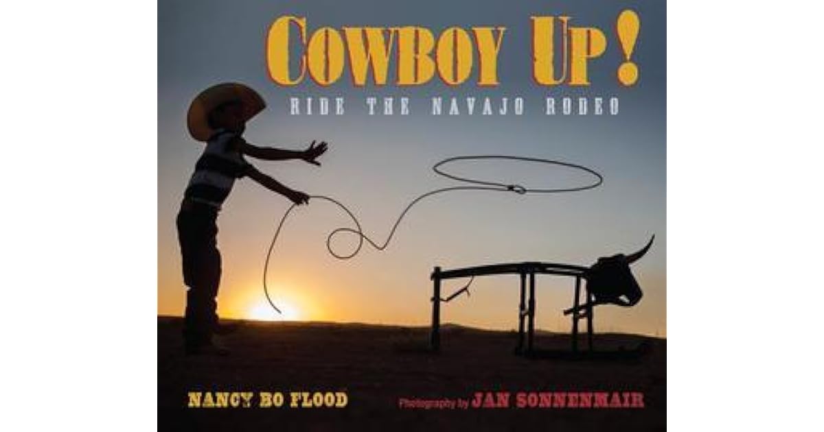 Cowboy Up!: Ride the Navajo Rodeo by Nancy Bo Flood