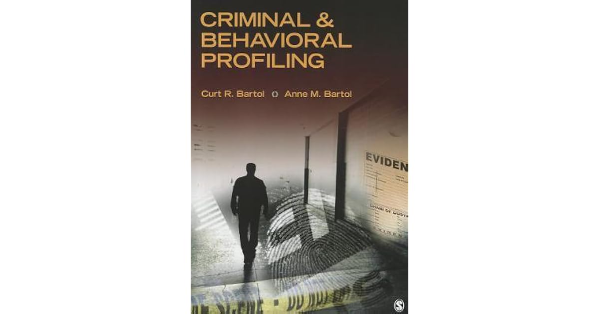 Criminal & Behavioral Profiling by Curt R. Bartol