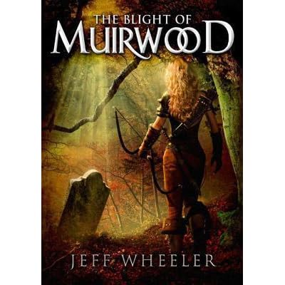 The Blight of Muirwood (Legends of Muirwood, #2) by Jeff Wheeler ...