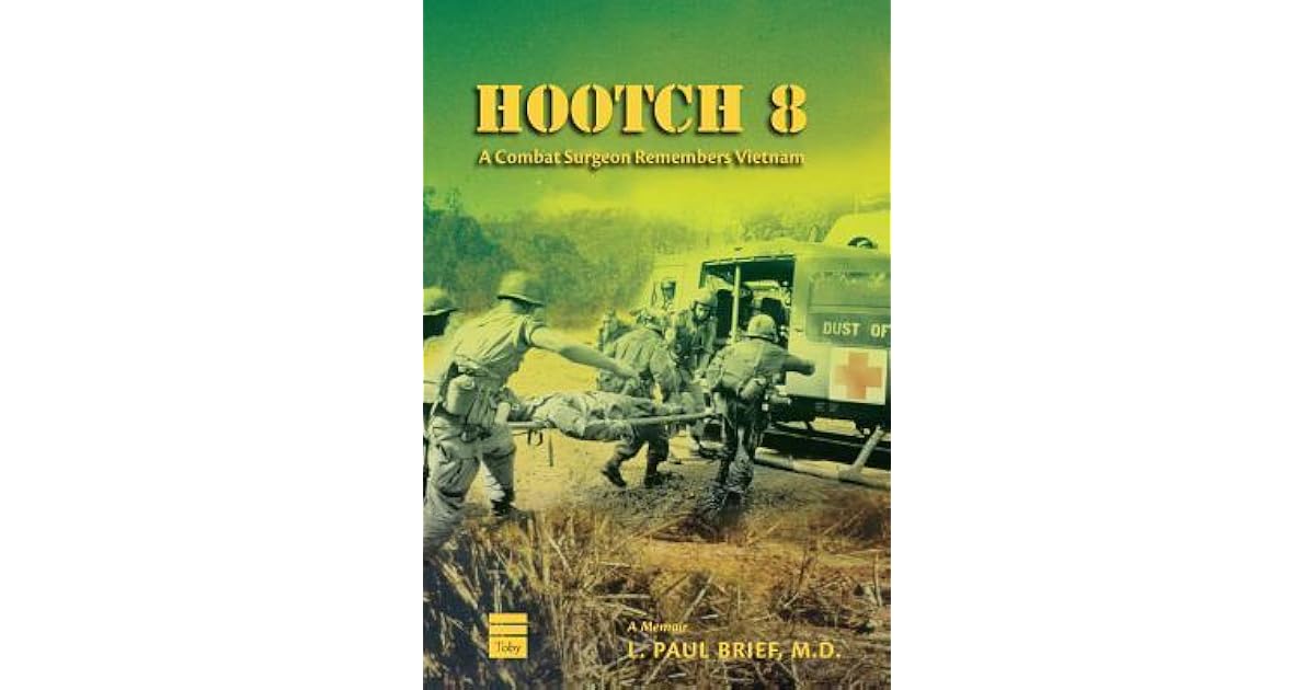 Hootch 8: A Combat Surgeon Remembers Vietnam by Paul Brief