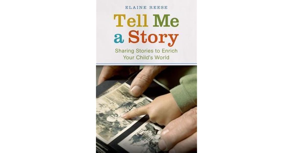 Tell Me a Story: Sharing Stories to Enrich Your Child's World by Elaine ...