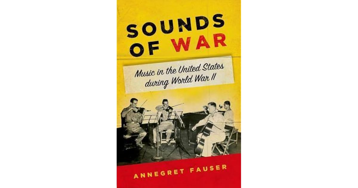 Sounds of War: Music in the United States During World War II by ...