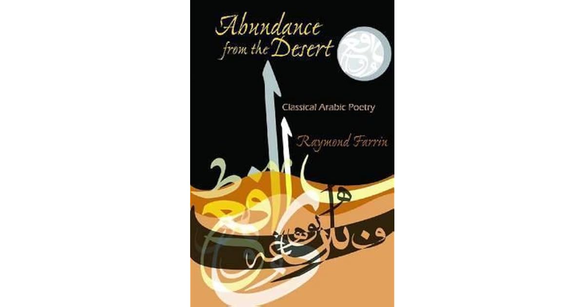 Abundance from the Desert: Classical Arabic Poetry by Raymond Farrin