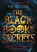 The Black Book of Secrets by F.E. Higgins