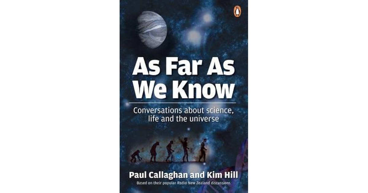 As Far As We Know Conversations About Science Life And The Universe By Paul T Callaghan as-far-as-we-know-conversations-about-science-life-and-the-universe-by-paul-t-callaghan