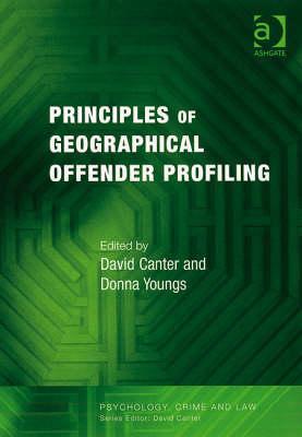 Principles of Geographical Offender Profiling by David Canter