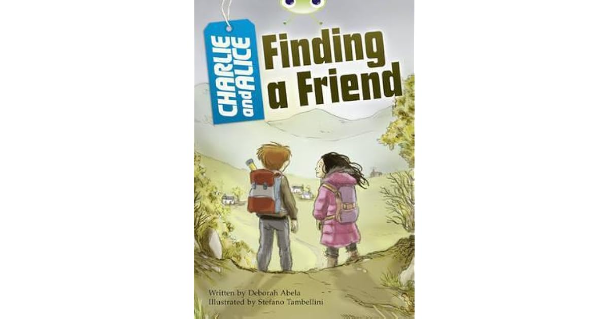 Charlie and Alice Finding a Friend by Deborah Abela